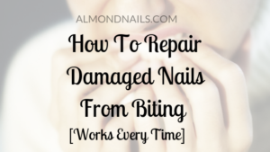 How To Repair Damaged Nails From Biting - Works Every Time...