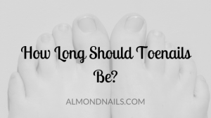 How Long Should Toenails Be? [And How To Keep Them There]